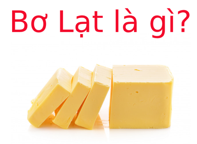 Bơ lạt là gì? Công dụng của Bơ lạt